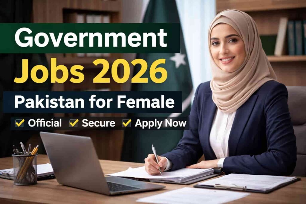 Latest Government Jobs 2026 Pakistan for Female – Official Guide
